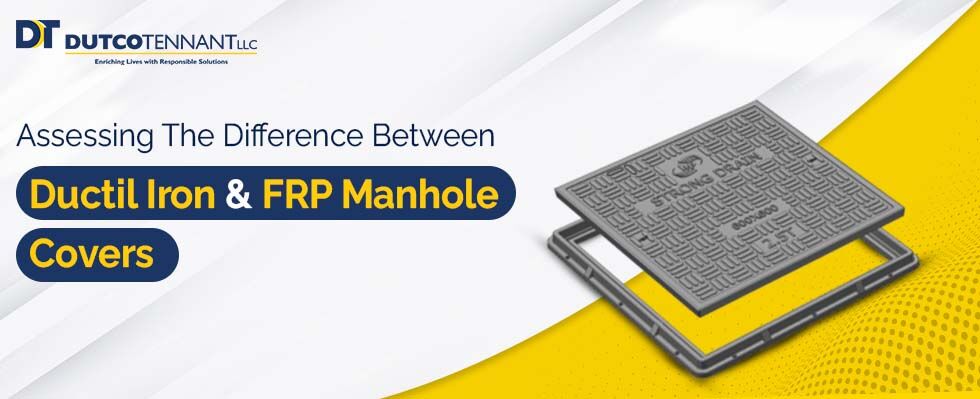 Ductile Iron vs FRP – Know The Differences for Right Choice
