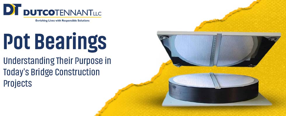 Pot Bearings Perks in Bridge Construction
